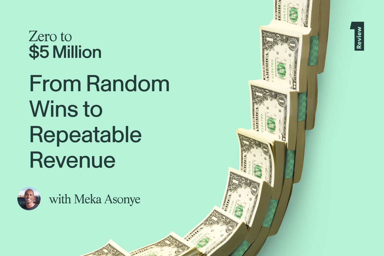 0-$5M: How to Go From Random Wins to Repeatable Revenue