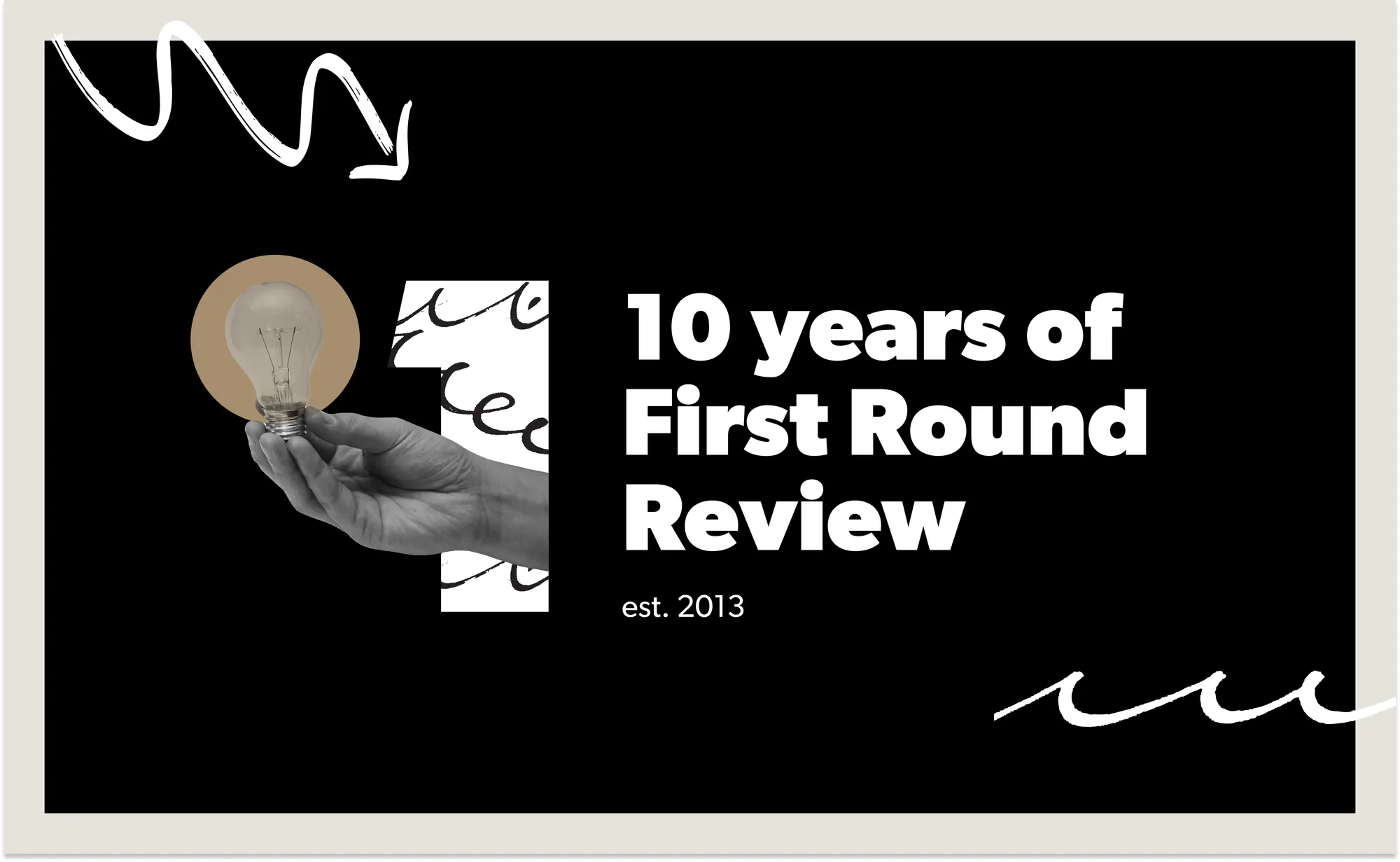 The 100 Best Bits of Advice from 10 Years of First Round Review